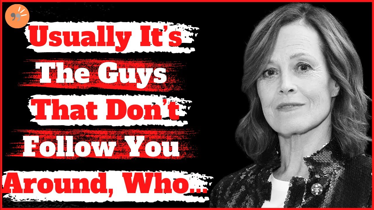 37 Sigourney Weaver Quotes That Will Motivate You To Live Your Life On ...