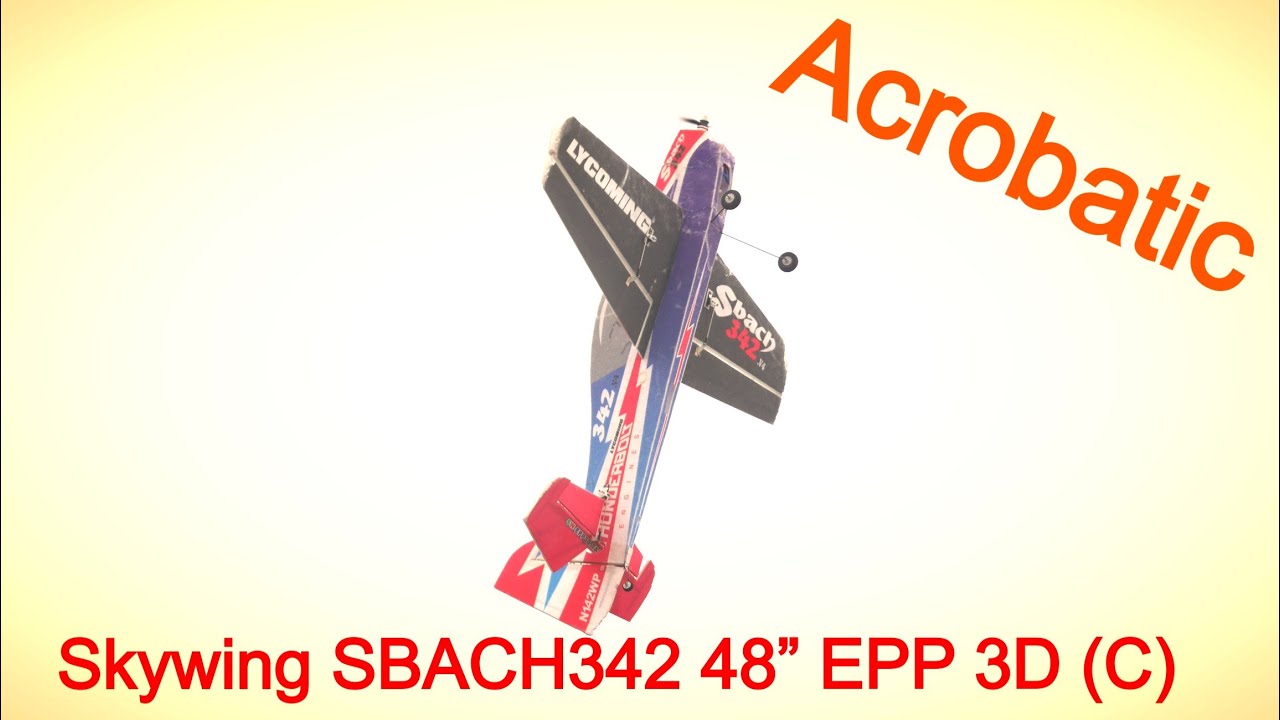 Skywing SBACH342 48” EPP 3D (C) Vol.36 RC Acrobatic Airplane Flight ...