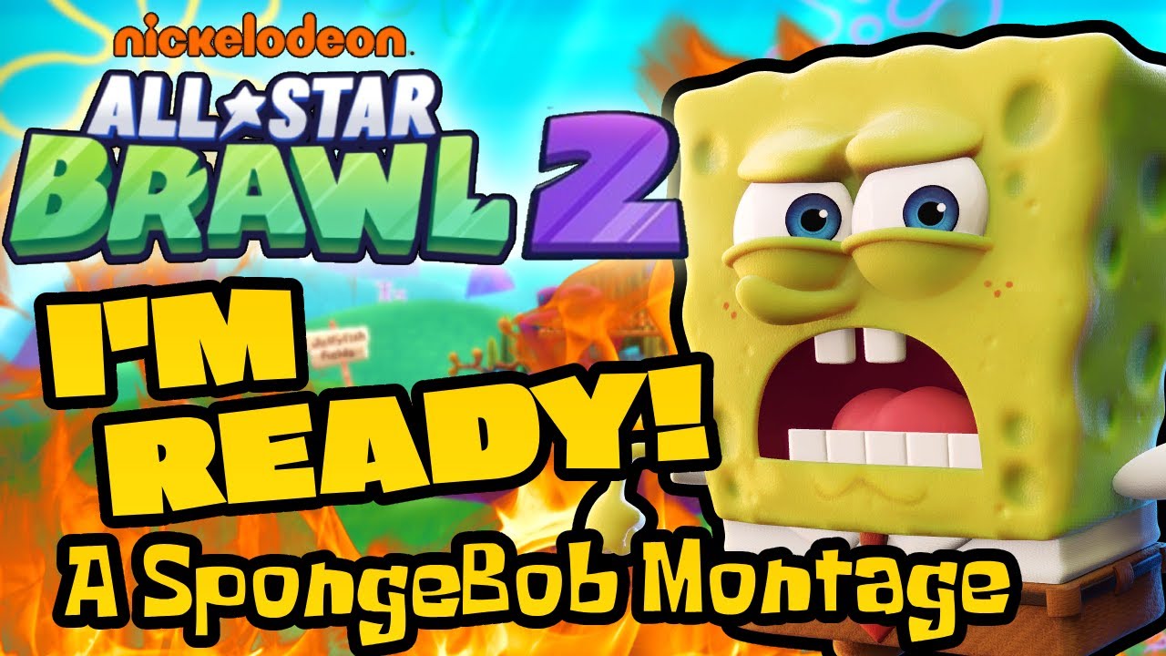 I'M READY! - SpongeBob Montage (Nickelodeon All-Star Brawl 2) - YouTube