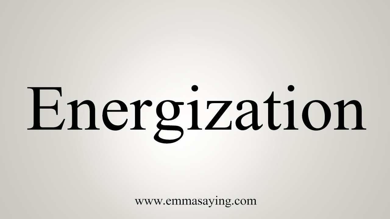 How To Say Energization - YouTube