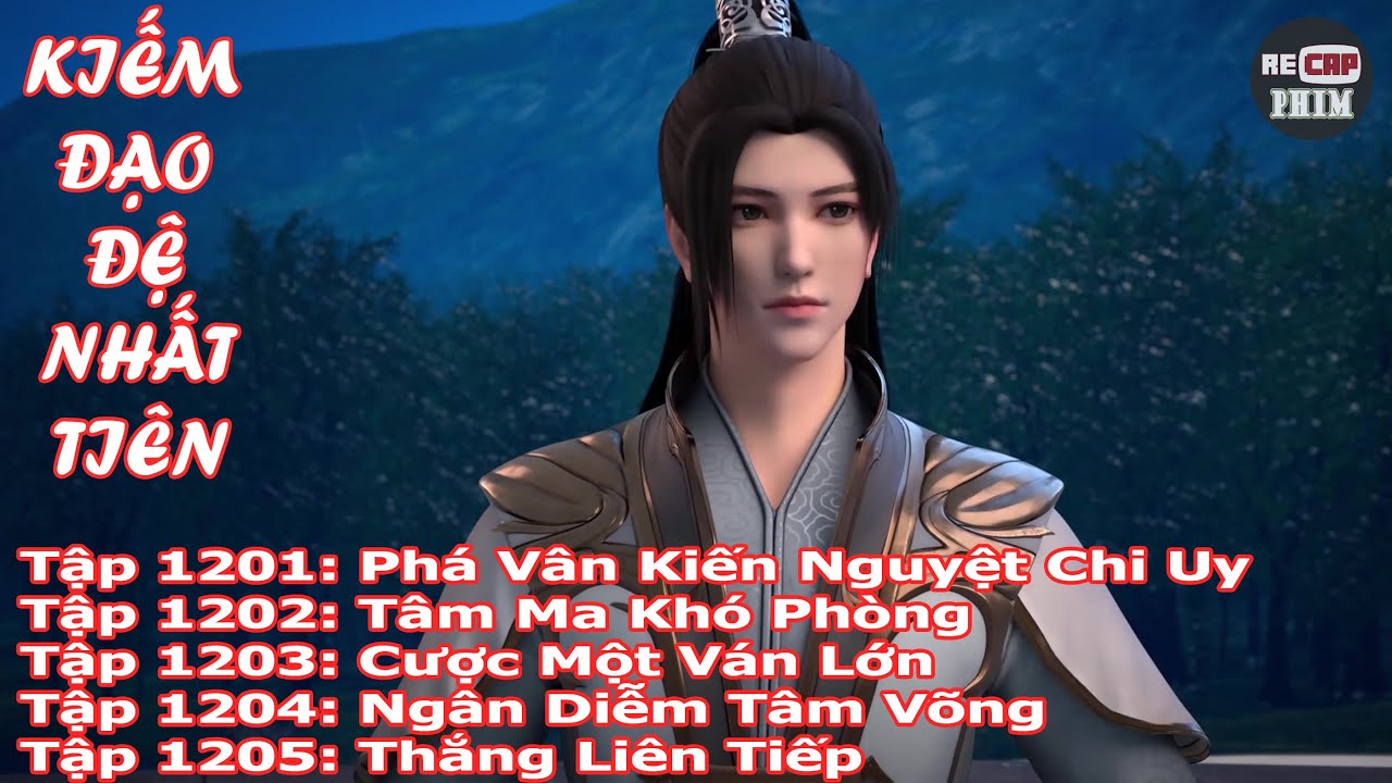 KIẾM ĐẠO ĐỆ NHẤT TIÊN TẬP 1201 - 1205 | PHÁ VÂN KIẾN NGUYỆT CHI UY - NGÂN DIỄM TÂM VÕNG - YouTube