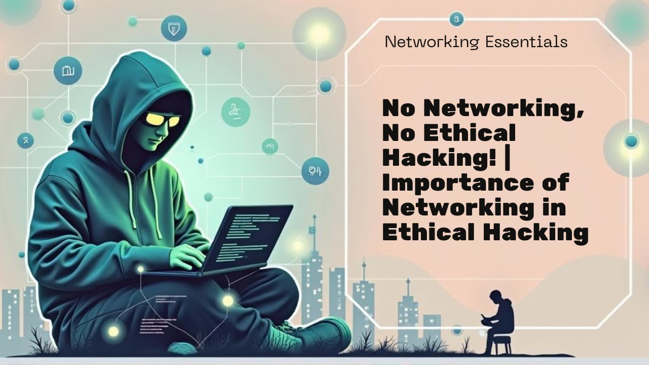 "No Networking, No Ethical Hacking! | Importance of Networking in ...