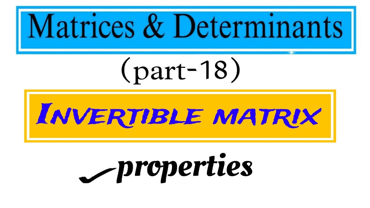 Invertible matrix|Properties of invertible matrix. - YouTube
