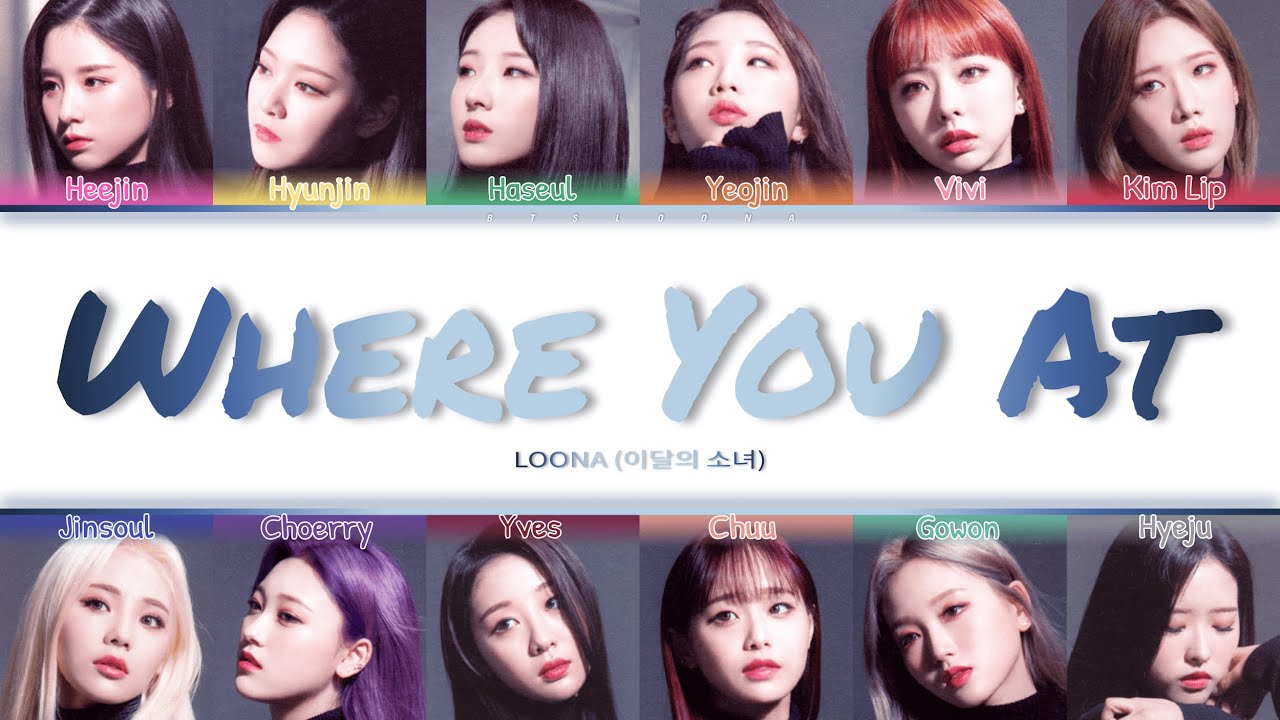 LOONA (이달의 소녀) - Where You At (Han/Rom/Eng) Color Coded Lyrics/한국어 가사 ...