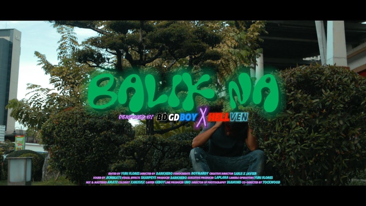 BALIK NA - BDGDBOY HELLVEN [Official Music Video] - YouTube