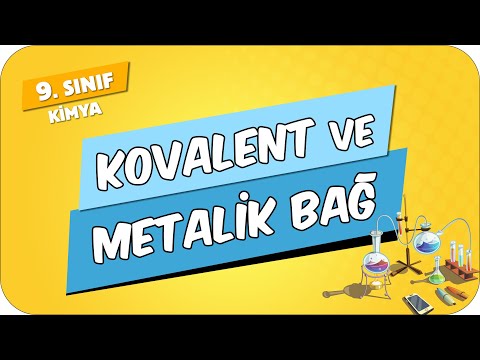 Kovalent ve Metalik Bağ | 9.Sınıf Kimya #2024