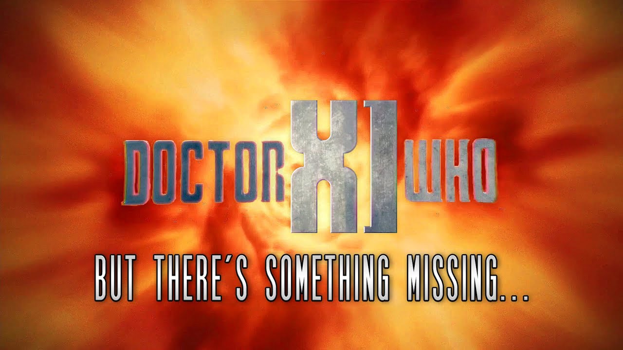 Doctor Who XI But There's Something Missing... - YouTube