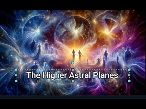 THE HIGHER ASTRAL PLANES - YouTube