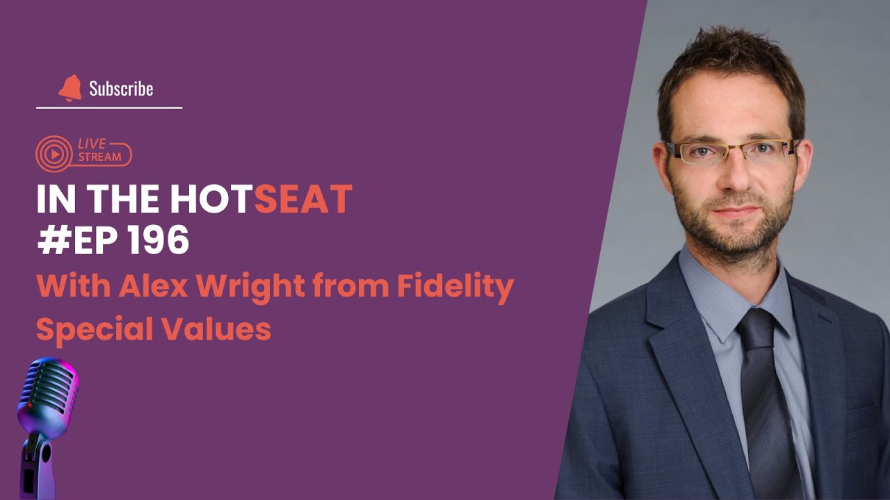 In The HotSeat - Alex Wright from Fidelity Special Values - YouTube