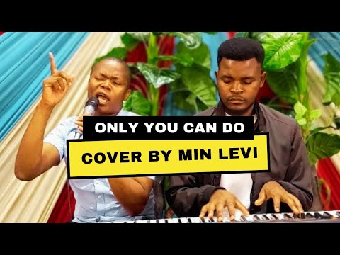 ONLY YOU CAN DO WHAT NO MAN CAN DO//COVER BY MIN LEVI. - YouTube