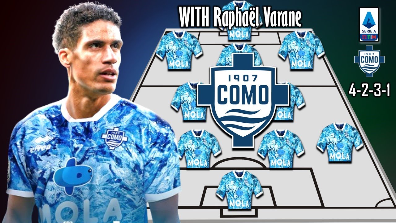 COMO 1907 POTENTIAL LINEUP NEXT SEASON WITH TRANSFER RAPHAËL VARANE ...