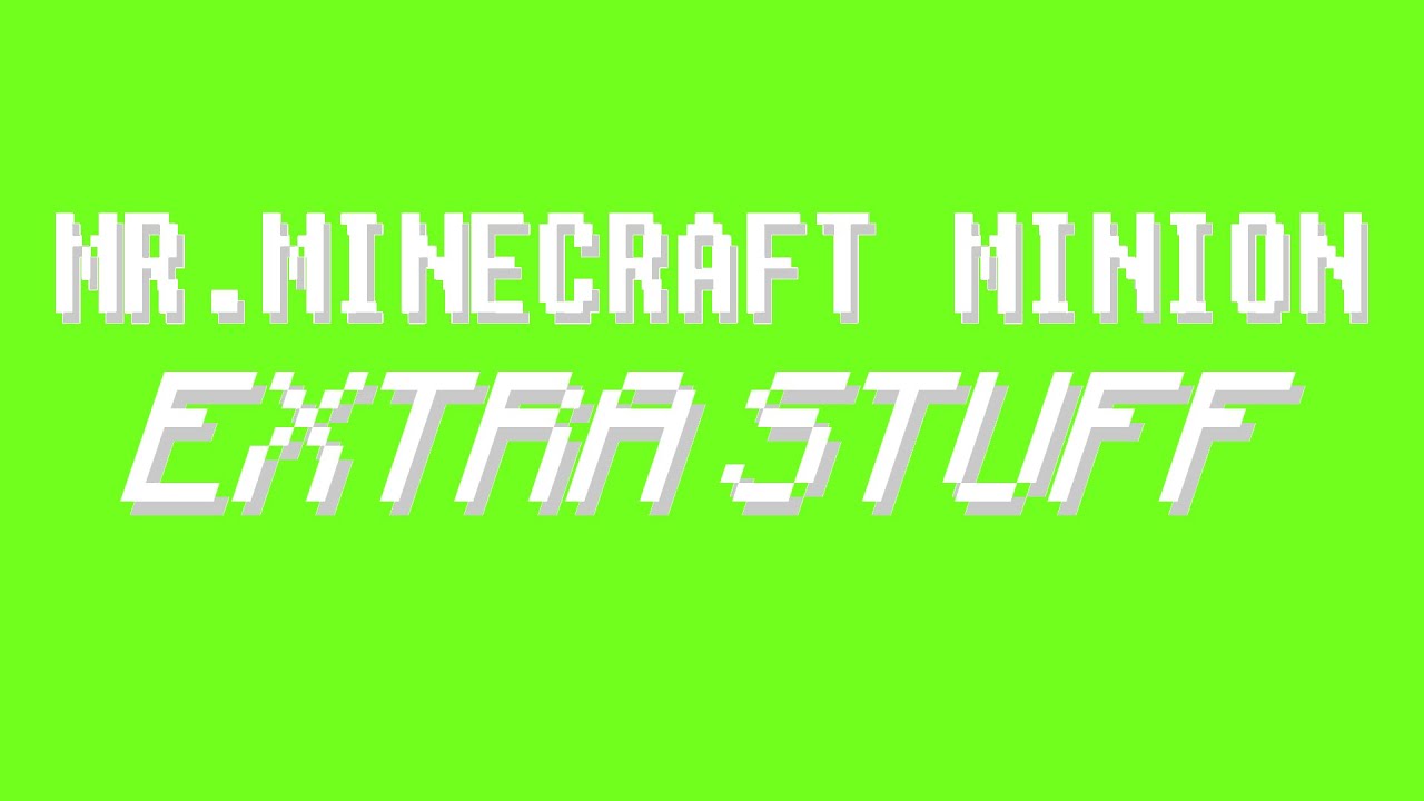 Mr.Minecraft Minion - EXTRA STUFF (My New Channel) - YouTube