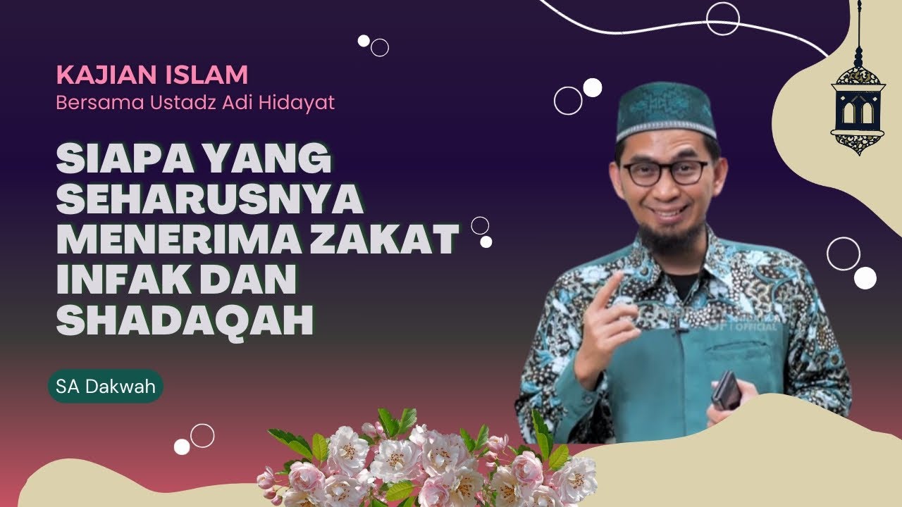 Siapa Yang Seharusnya Menerima Zakat,Infak Dan Shadaqah || Ustadz Adi ...
