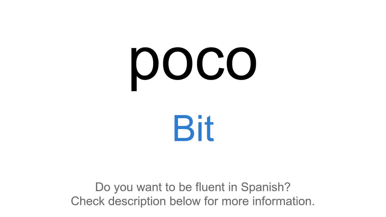 How to say "Bit" in Spanish | poco - YouTube