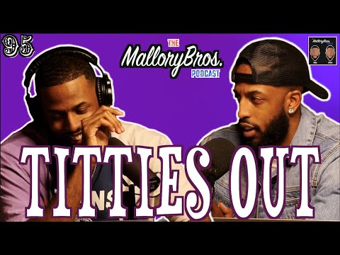 MalloryBrosPodcast | 95 | Titties Out