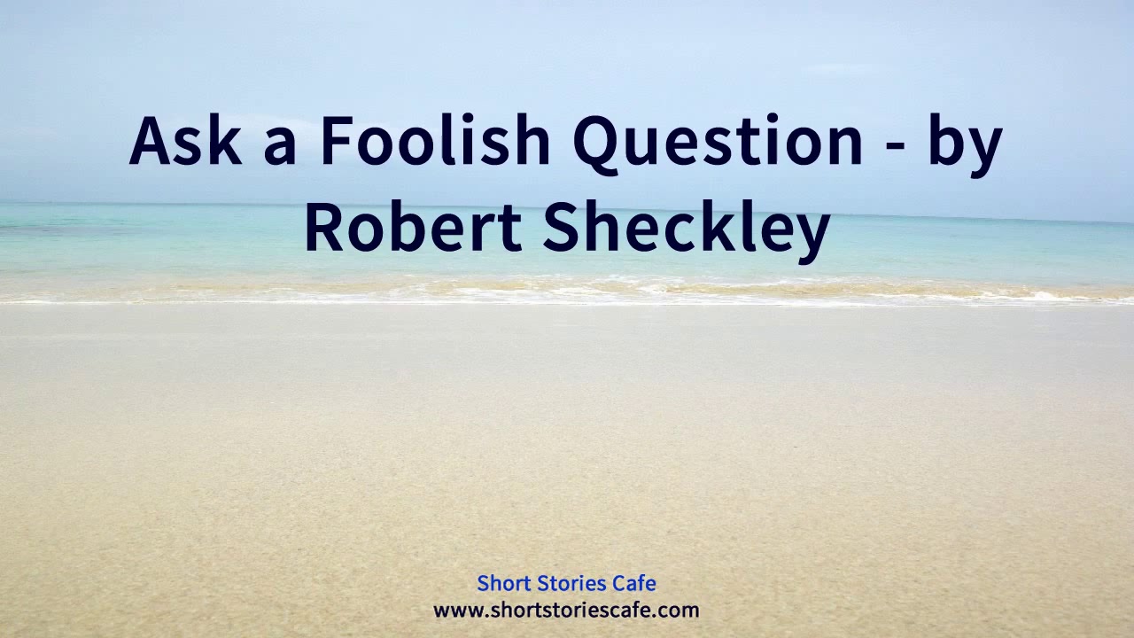 Ask a Foolish Question by Robert Sheckley - YouTube
