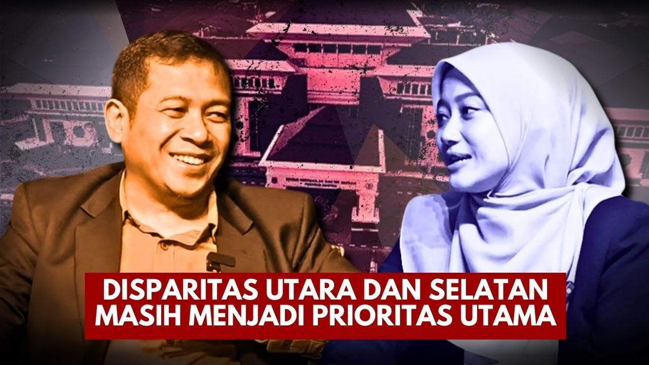 DISPARITAS UTARA DAN SELATAN MASIH MENJADI PRIORITAS UTAMA - YouTube