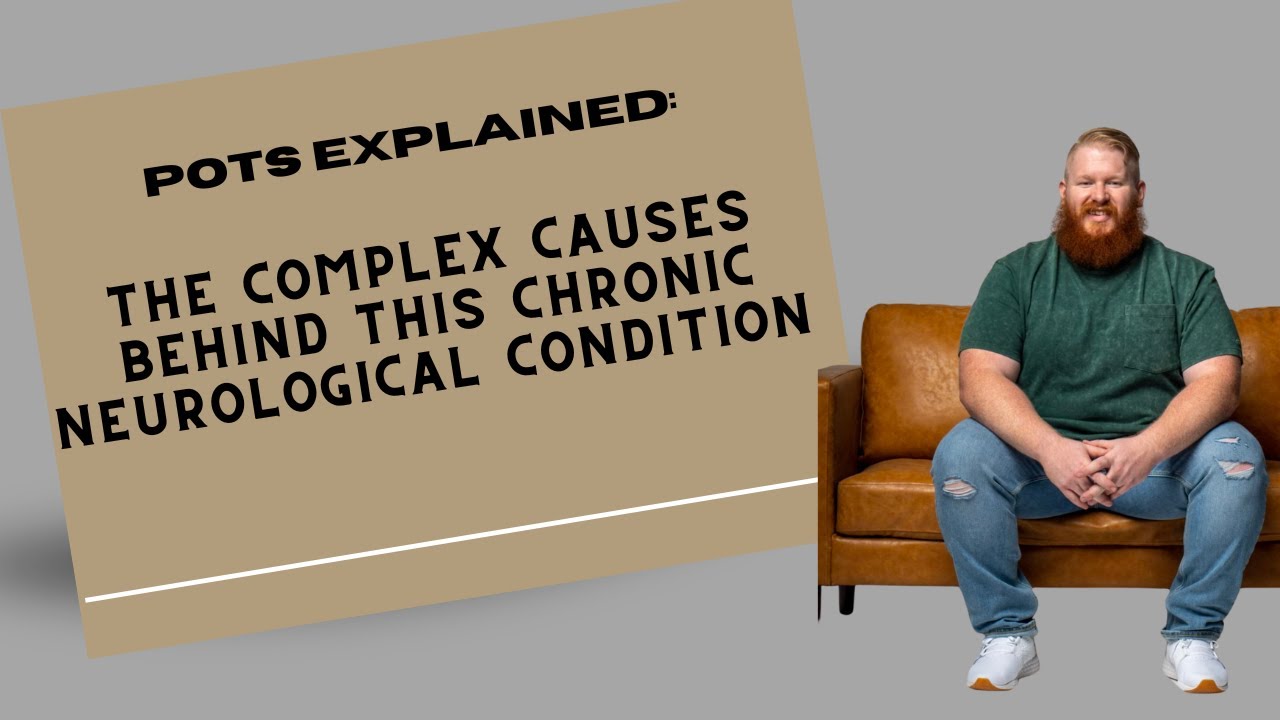 POTS Explained: The Complex Causes Behind This Chronic Neurological ...