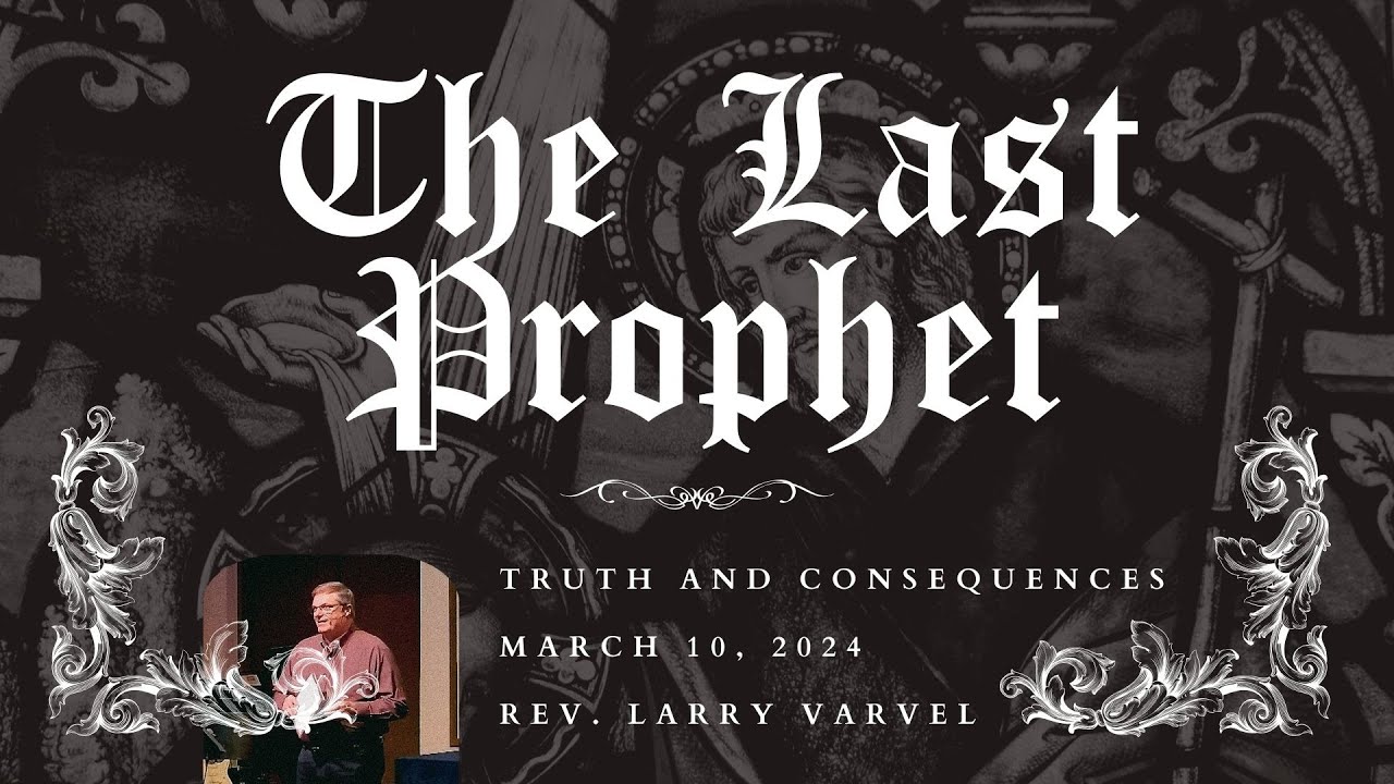 Truth and Consequences | Rev. Larry Varvel | March 10, 2024 - YouTube