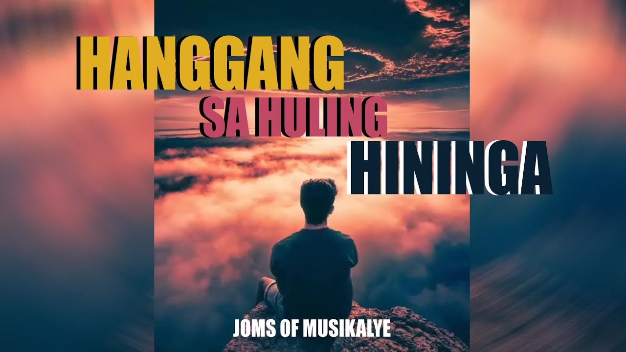 Hanggang Sa Huling Hininga - Joms Of Musikalye - YouTube