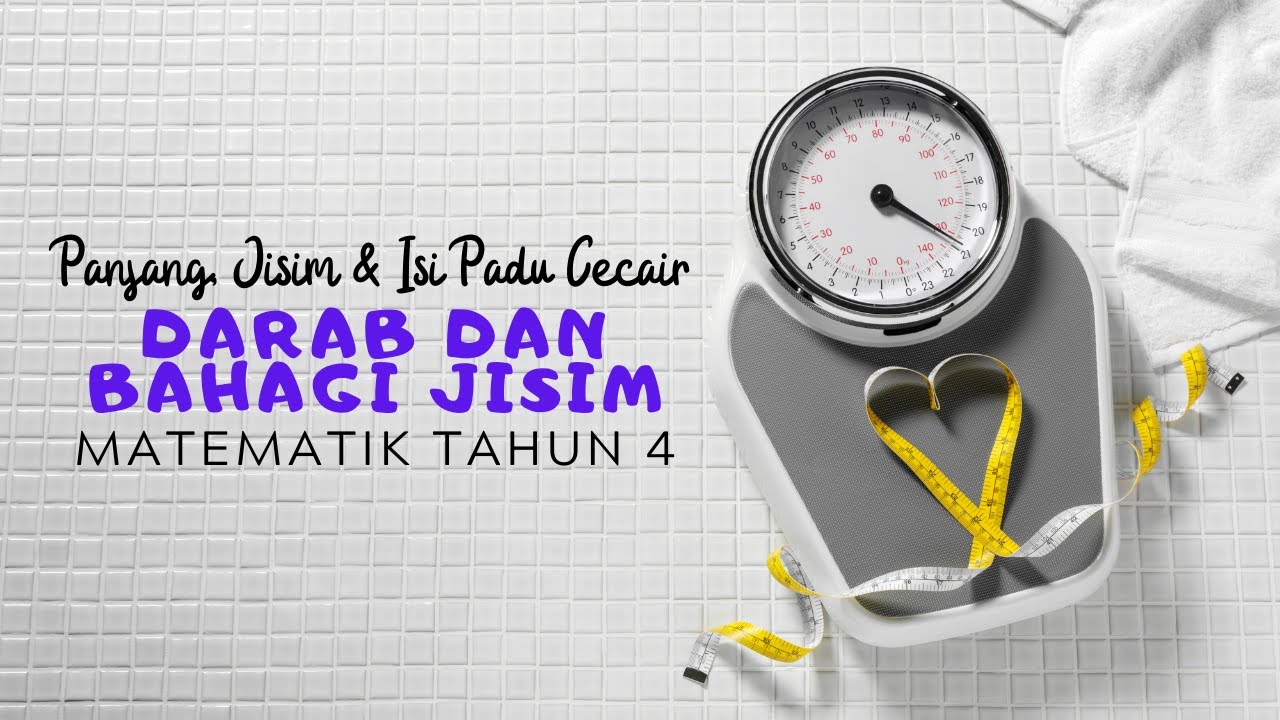 Matematik Tahun 4 | Panjang, Jisim dan Isi Padu Cecair | Darab dan ...