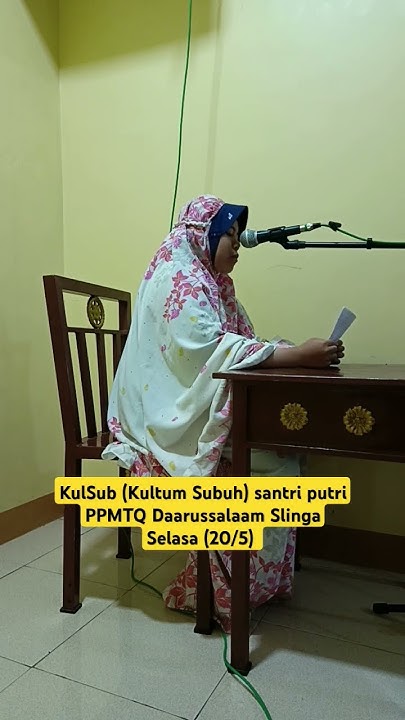 Selasa (20/5) kultum Subuh (KulSub) santri putri PPMTQ Daarussalaam Slinga. #kultumsubuh #santri ...