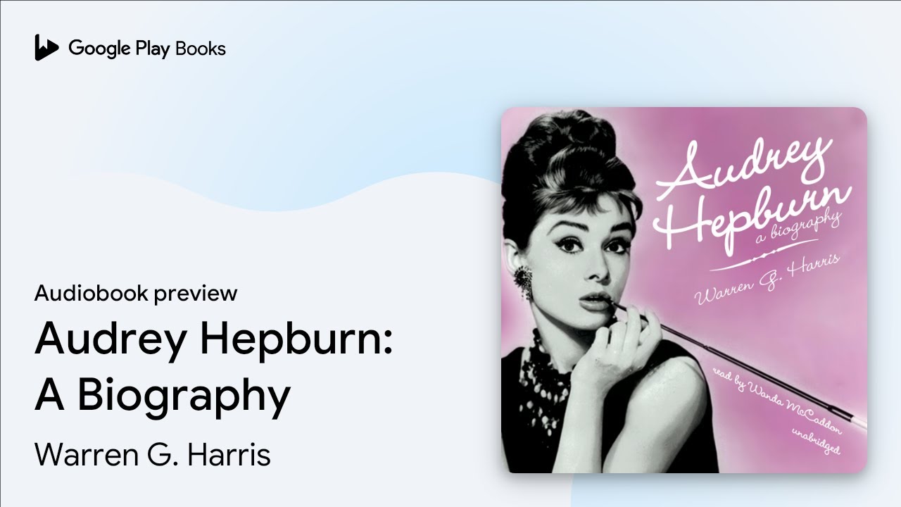 Audrey Hepburn: A Biography by Warren G. Harris · Audiobook preview ...