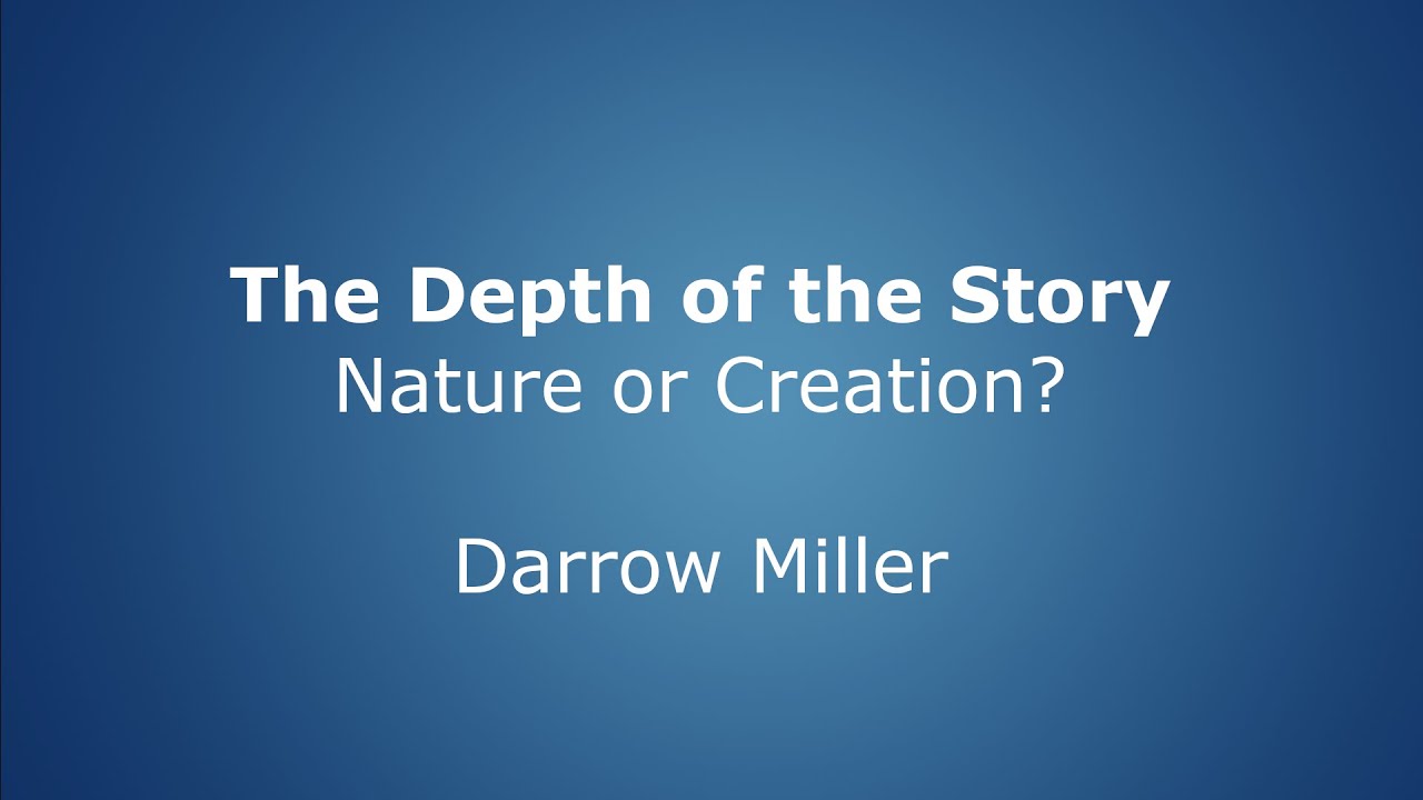 The Depth of the Story - Nature or Creation - YouTube
