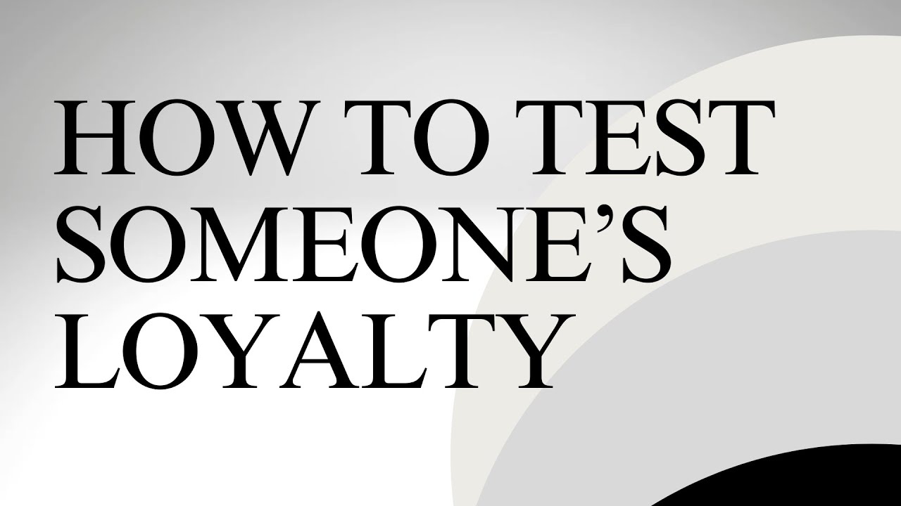 How to Test Someone’s Loyalty Without Asking Directly - YouTube