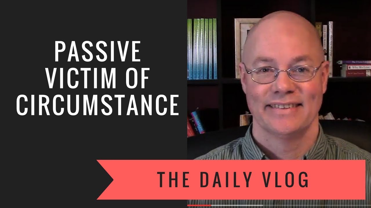 #133 Passive Victim of Circumstance - YouTube