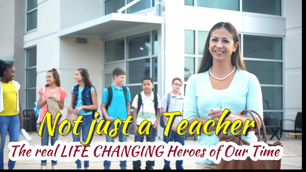 “Not Just a Teacher” –The real LIFE CHANGING Heroes of Our Time - YouTube