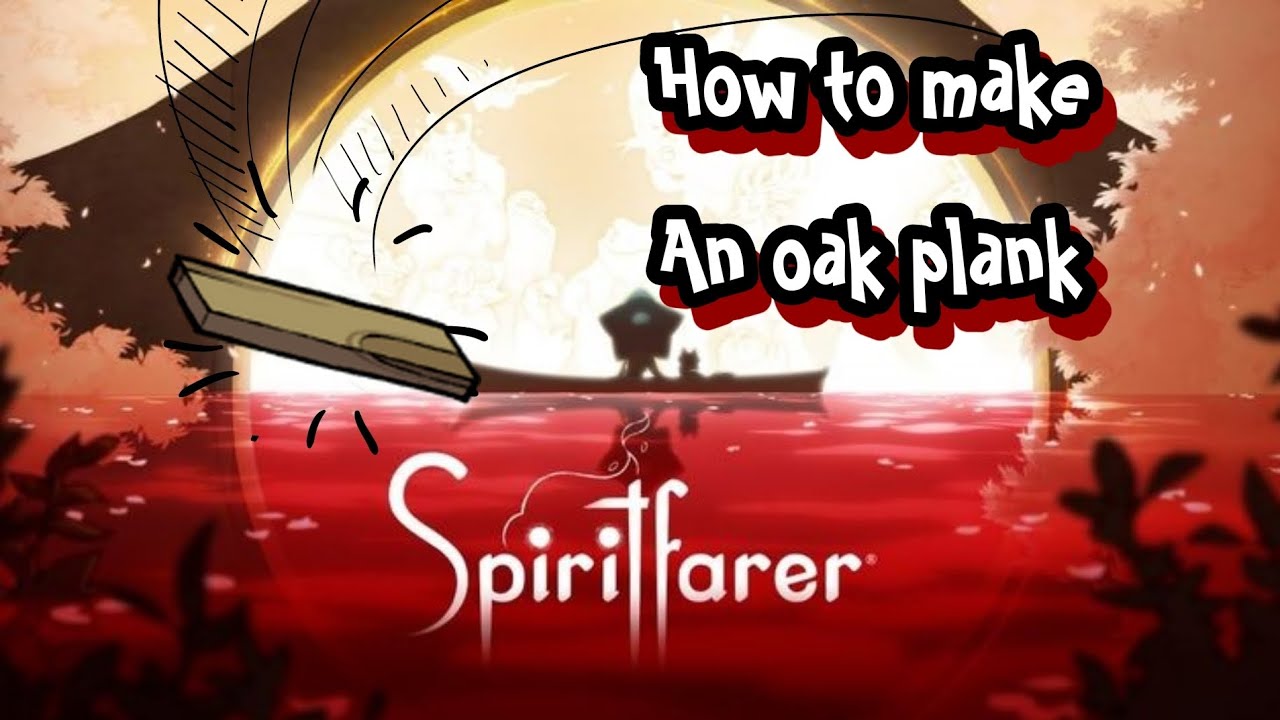How to make an oak plank in Spiritfarer - YouTube