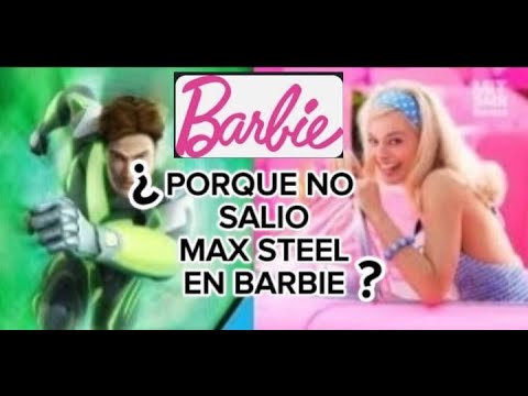 ¿Por Qué Max Steel No Salió En Barbie? - YouTube