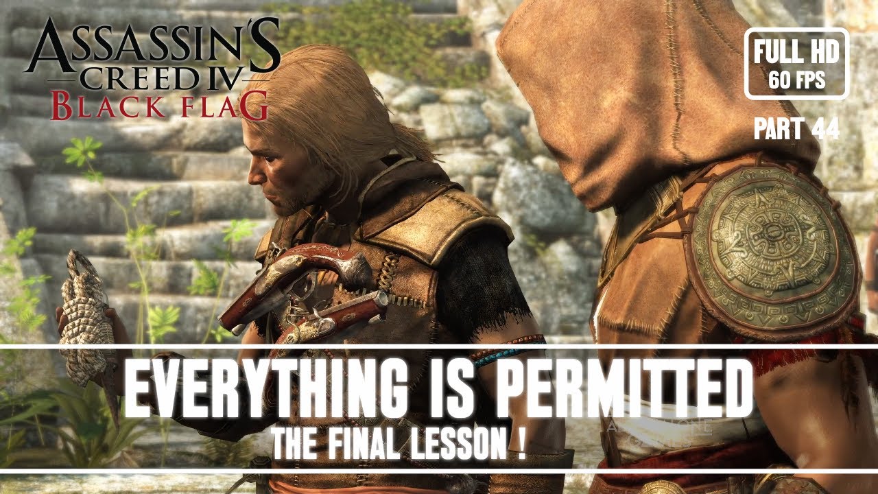 Everything Is Permitted – The Final Lesson! Assassin’s Creed Black Flag ...