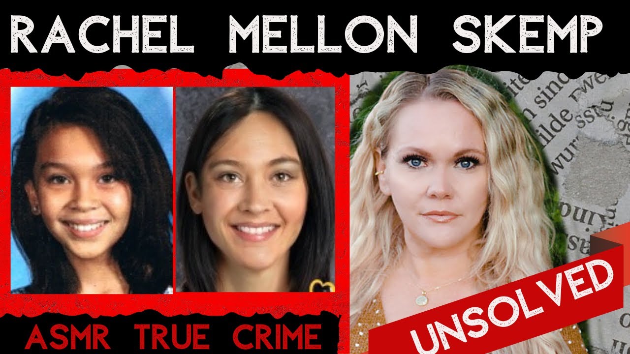 The Unsolved Disappearance of Rachel Mellon Skemp | ASMR True Crime ...