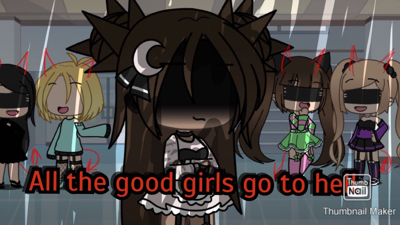 All the good girls go to hell (GLMV) Gacha Life (Re-upload and edited ...