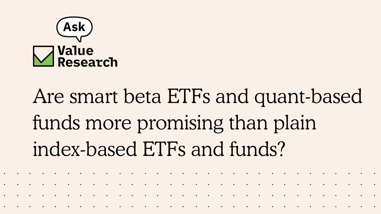 Are smart beta ETFs and quant-based funds more promising than plain ...