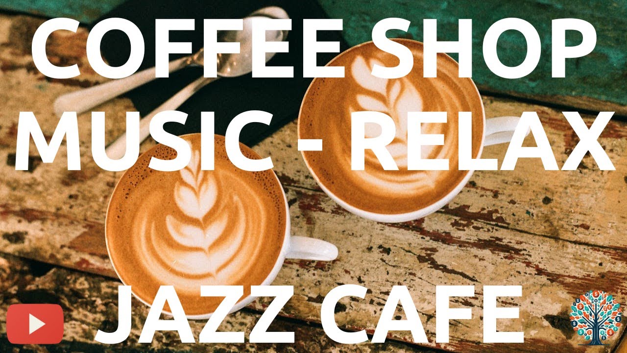 “Cozy Cafe Jazz: Relaxing Music for Coffee, Relaxation, and Chill Vibes ...