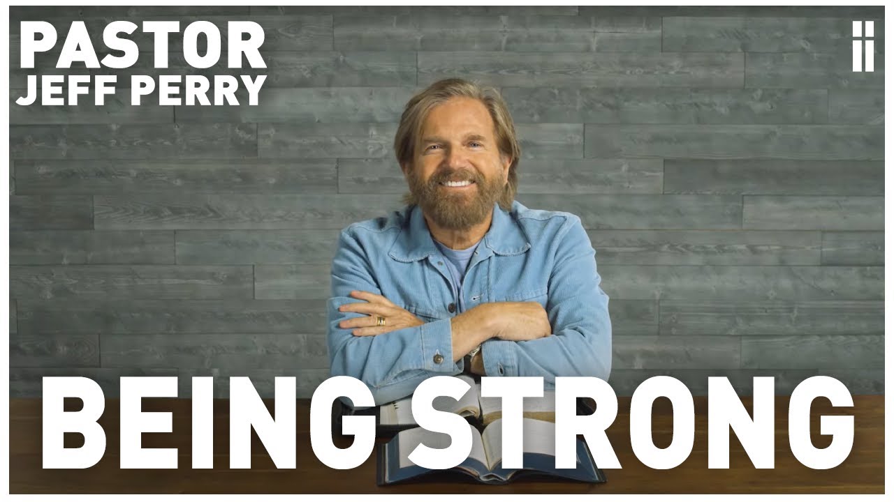 Being Strong | Pastor Jeff Perry - YouTube