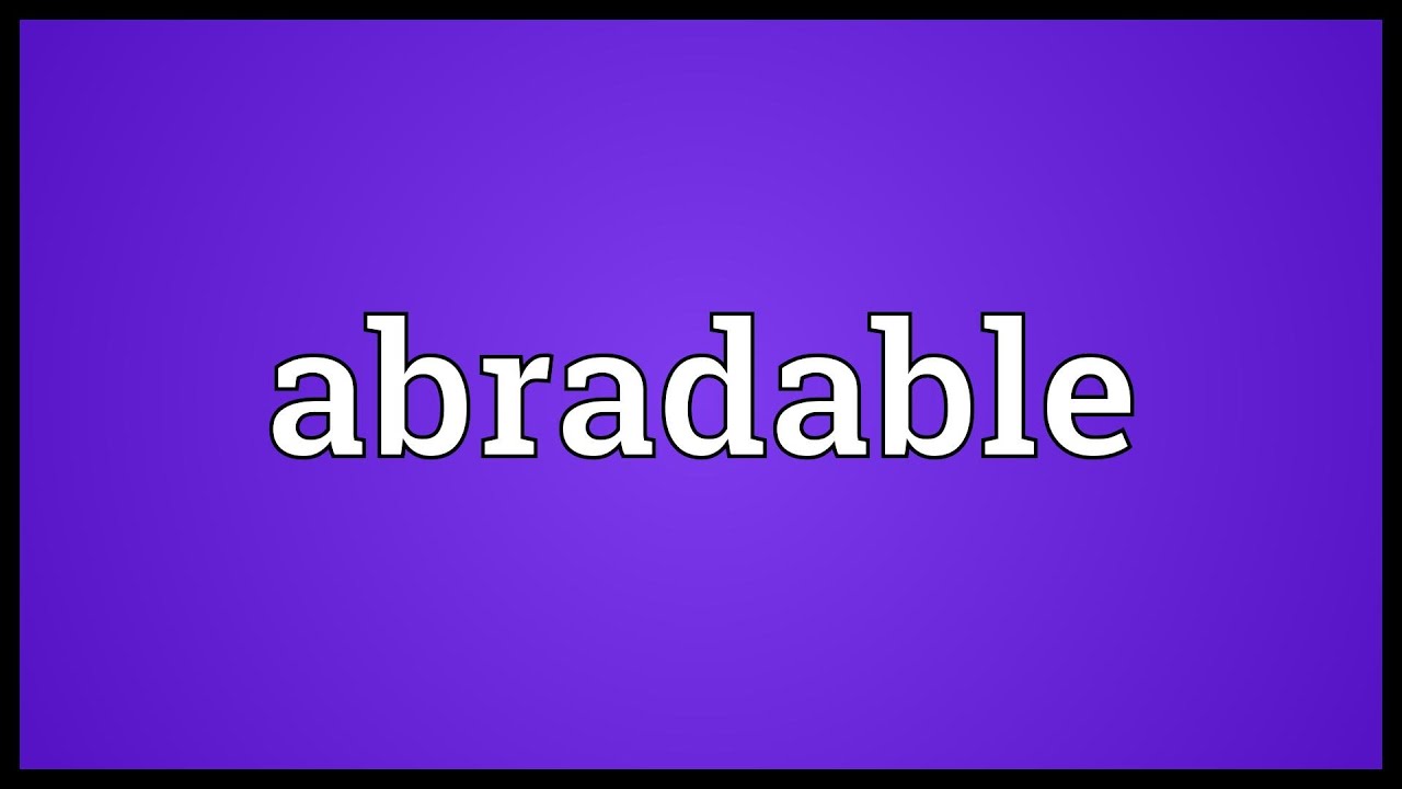 Abradable Meaning - YouTube