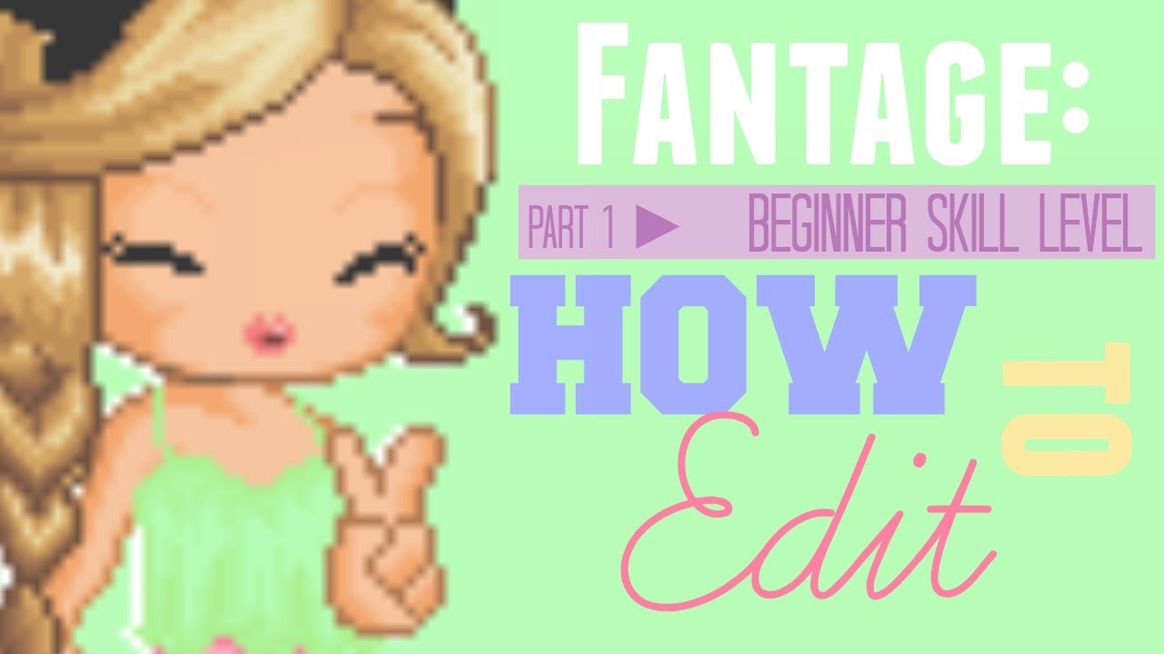 Fantage: How To Edit - Part 1 (Beginner Skill Level) - YouTube