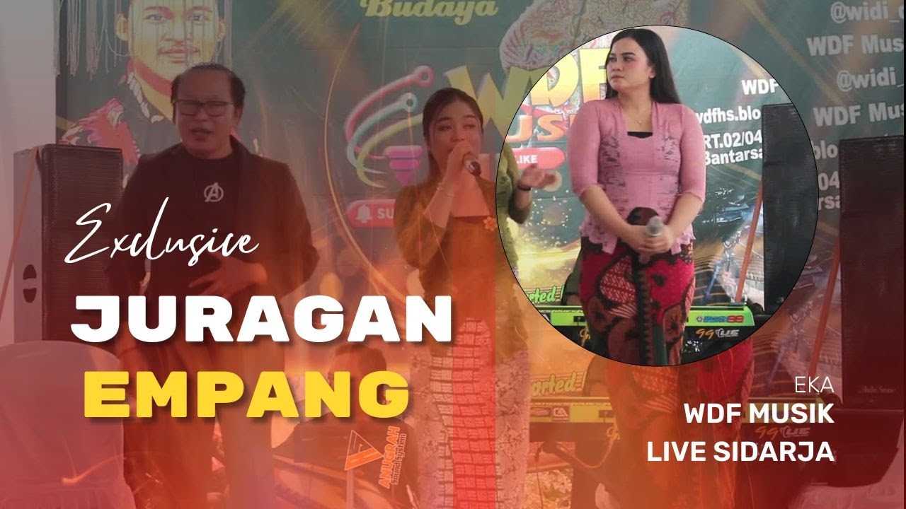 JURAGAN EMPANG EKA WDF MUSIK LIVE SIDARJA1 - YouTube