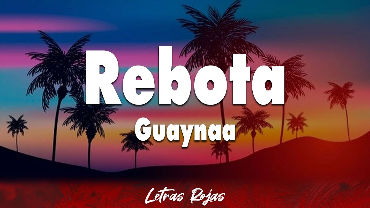 Guaynaa - Rebota (Letra) - YouTube
