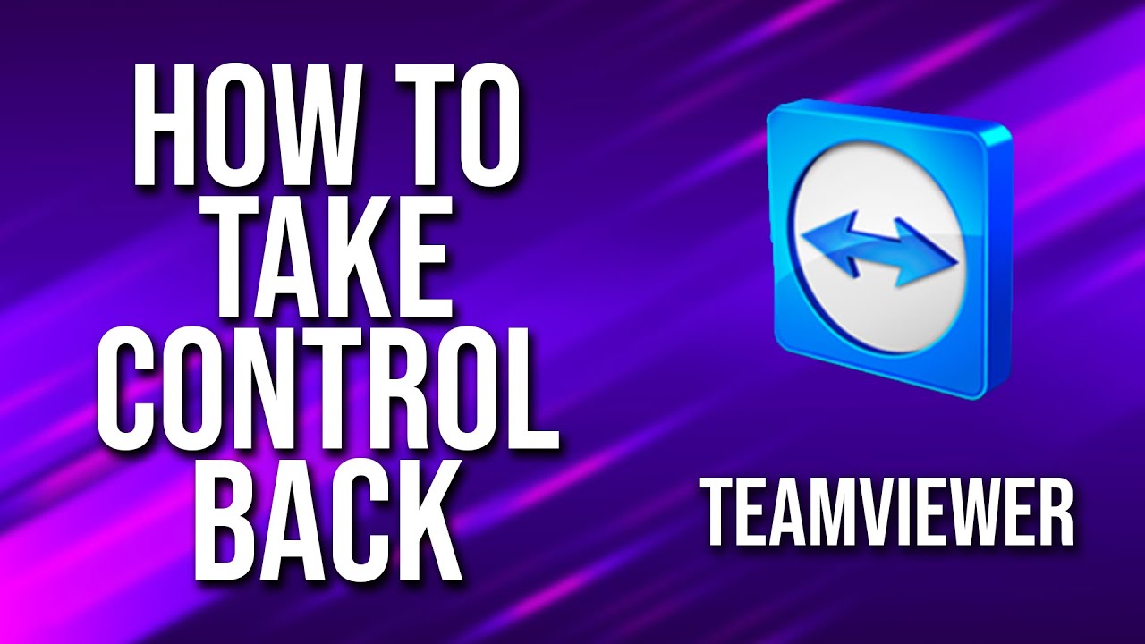 How To Take Control Back Teamviewer Tutorial - YouTube