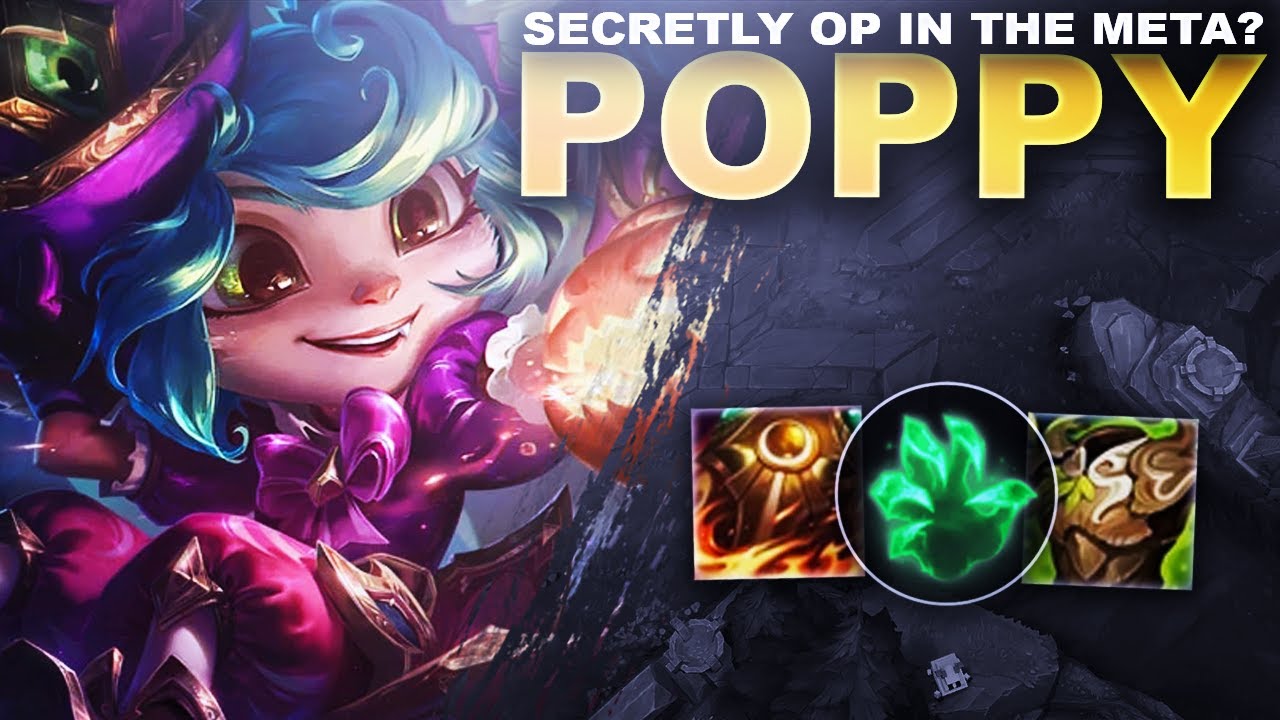 IS POPPY SECRETLY OVERPOWERED IN THE CURRENT META? | League of Legends ...
