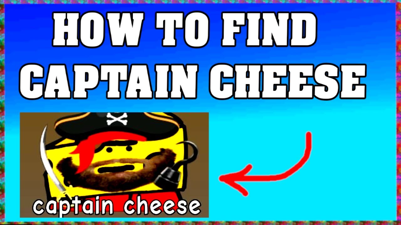 How To Find CAPTAIN CHEESE in FIND THE CHEESES ROBLOX 🧀 [UPDATE ...