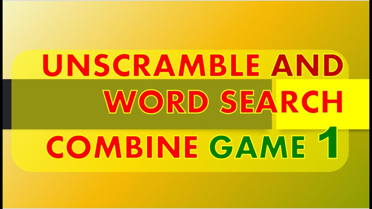 UNSCRAMBLE AND WORD SEARCH COMBINE GAME 1| Who can guess all the words ...