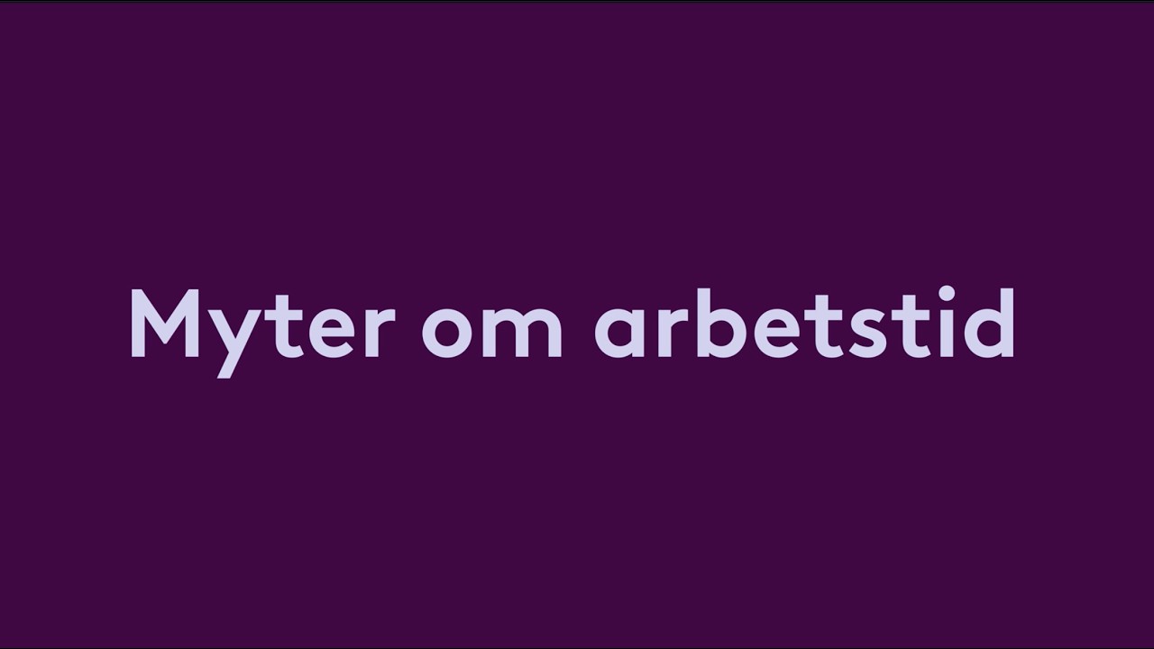 Myter och missuppfattningar om arbetstid - YouTube