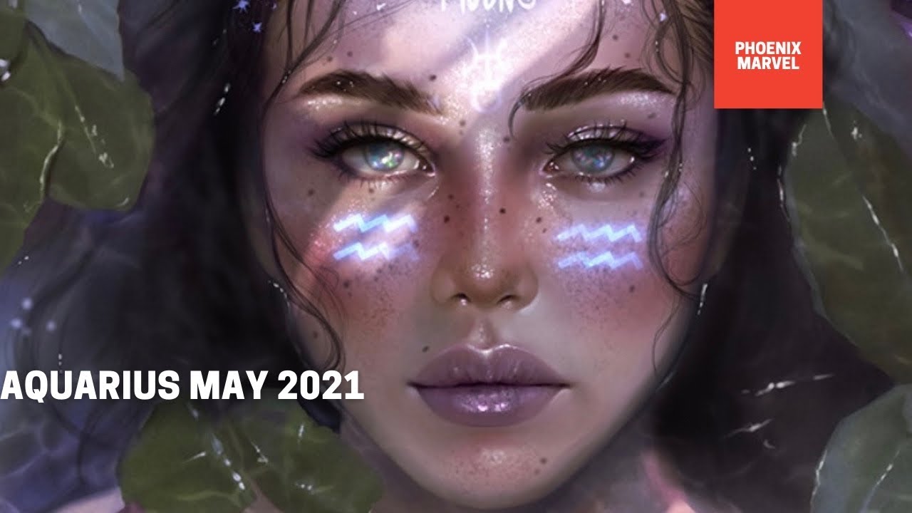 AQUARIUS MAY 2021- Everyone who turned their backs on you are going to ...