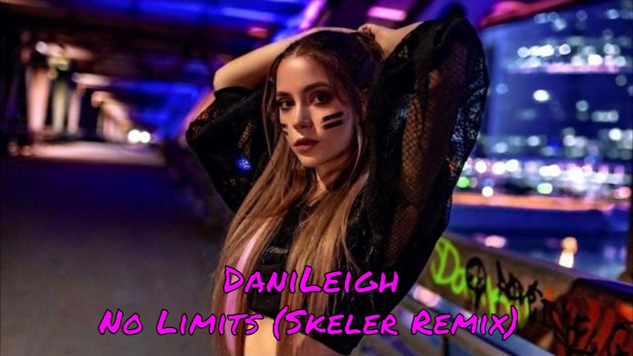 DaniLeigh - No Limits (Skeler Remix) - YouTube